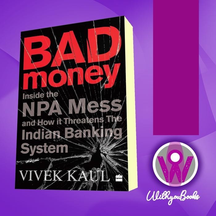 Bad Money Book: Inside the NPA Mess and How It Threatens the Indian ...