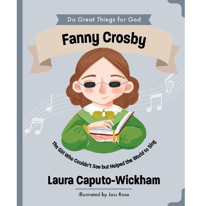 Fanny Crosby: The Girl Who Couldn't See But Helped The World To Sing ...