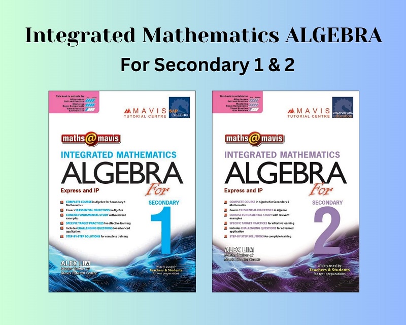 Singapore Syllabus (SAP) - maths@mavis Integrated Mathematics ALGEBRA ...