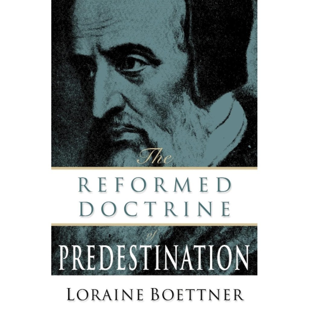 The Reformed Doctrine of Predestination (Loraine Boettner-P&R) | Shopee ...