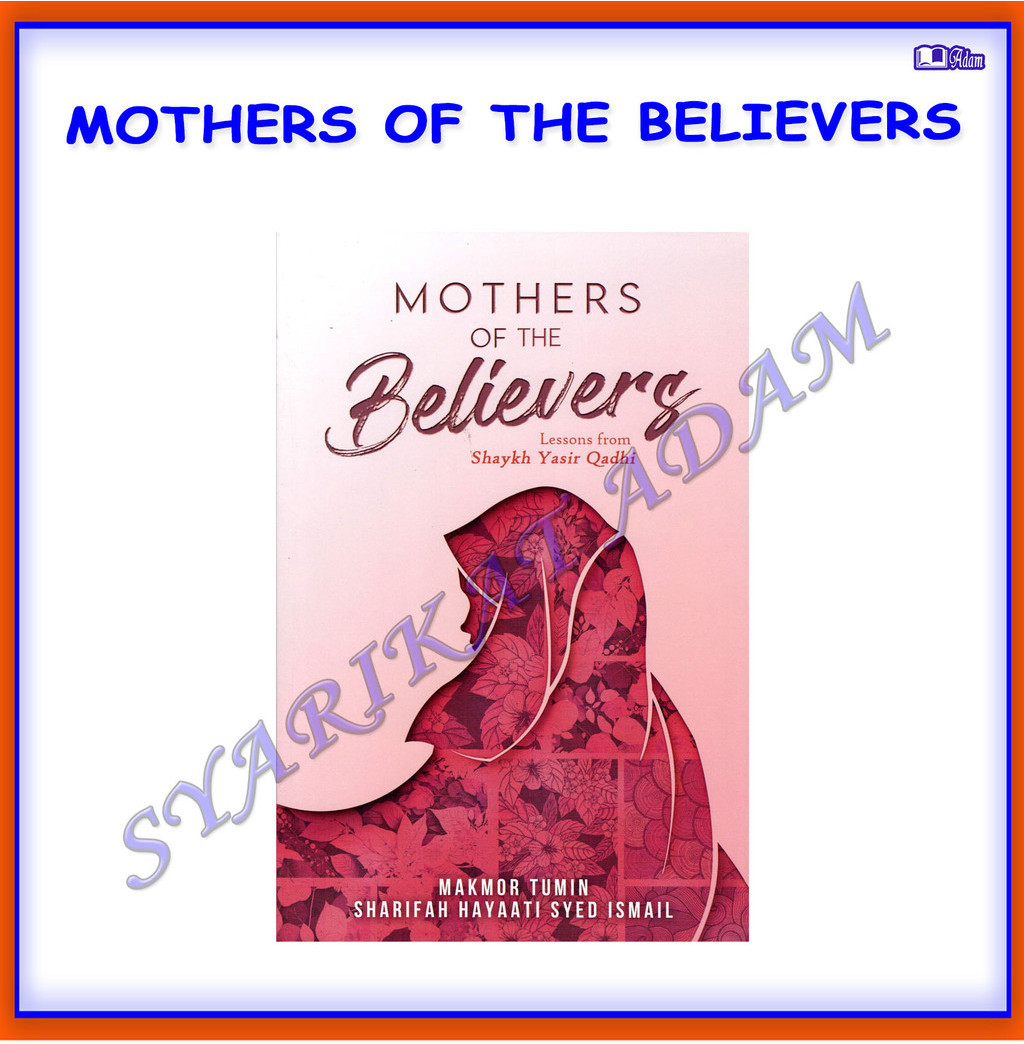 [ADM] MOTHERS OF THE BELIEVERS - MAKMOR TUMIN & SHARIFAH HAYATI SYED ...