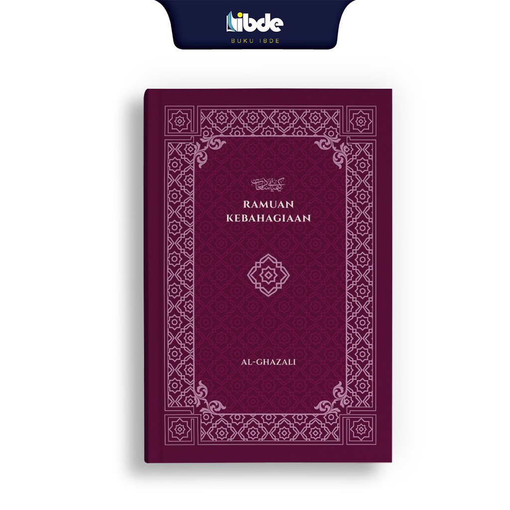 IBDE Ramuan Kebahagiaan Imam Al Ghazali Edisi Bahasa Melayu The Alchemy ...