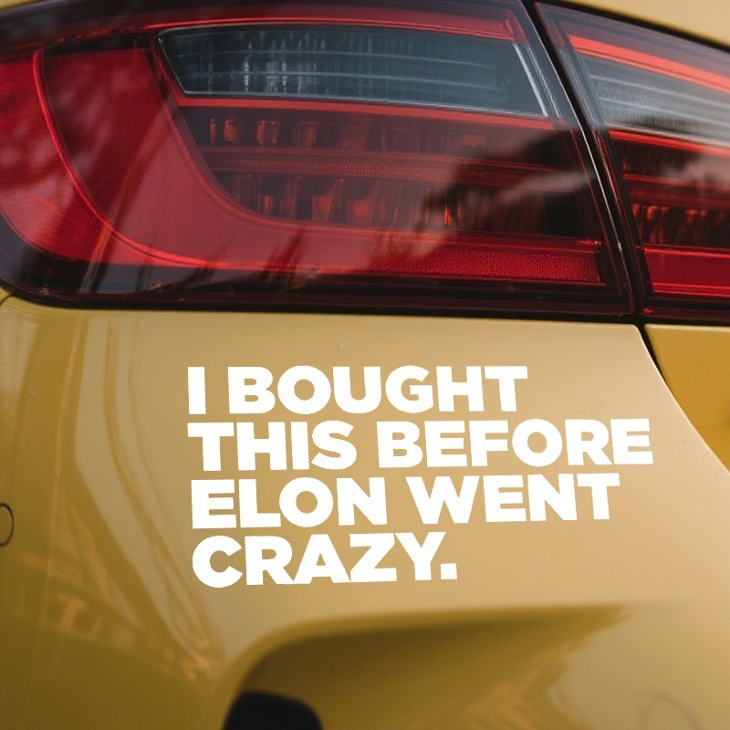 Elon Musk Fan Car Sticker - "I Bought This Before Elon Went Crazy ...