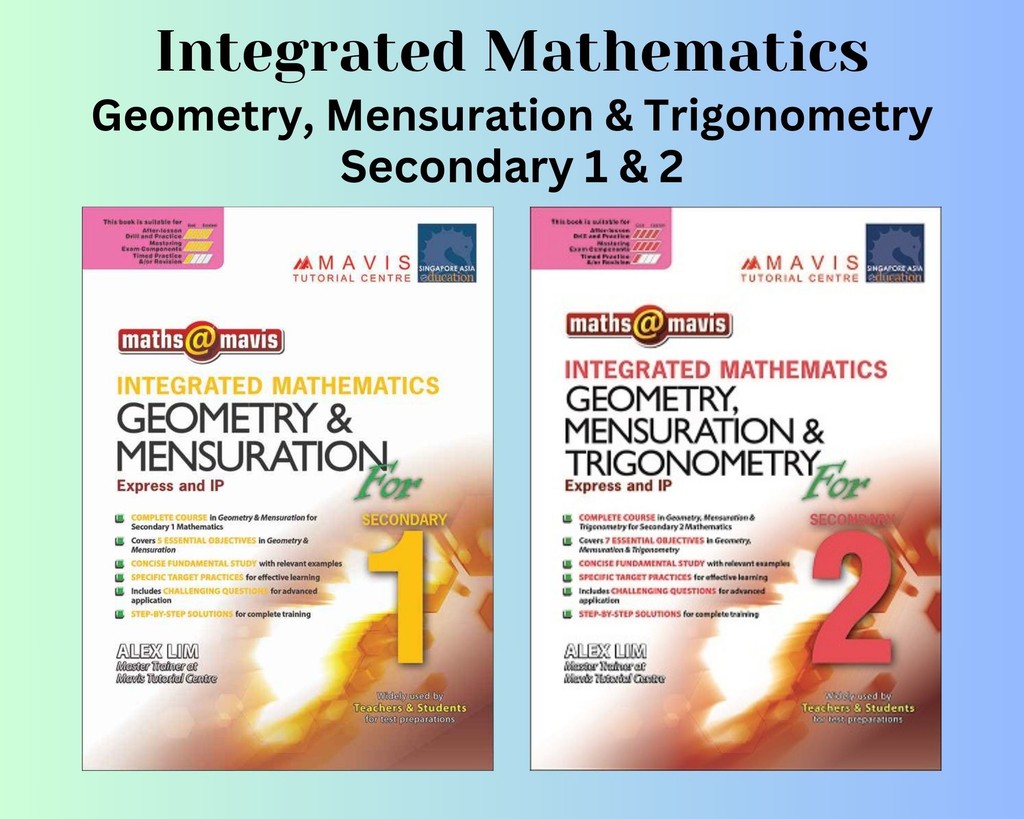 Singapore Syllabus (SAP) - maths@mavis Integrated Mathematics GEOMETRY, MENSURATION, for ...