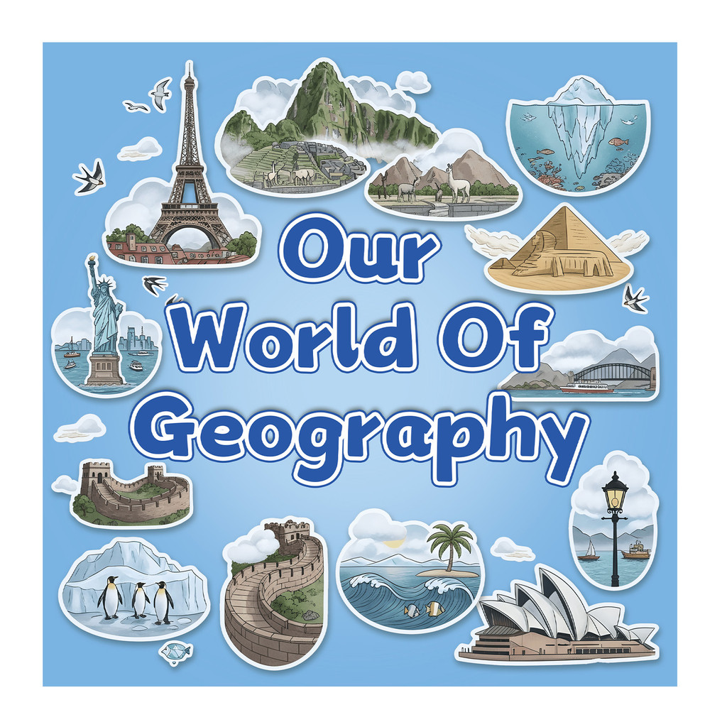 Our World of Geography — Explore Continents, Landmarks, and Natural ...