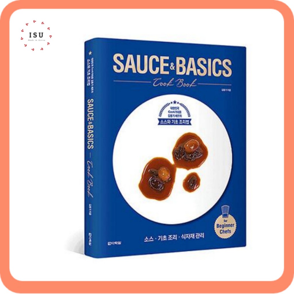 [Korean Cookbook] SAUCE & BASICS Cook Book by Chef Kim Dong-ki (Written ...