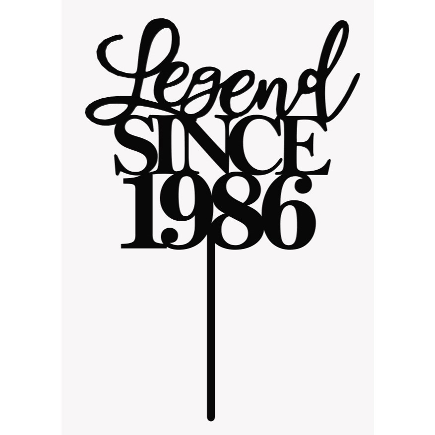 [SG seller] Legend Since YEAR Customised Cake Topper | Personalised ...